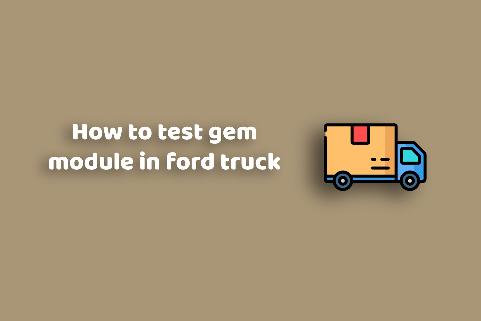 How to Test Gem Module in Ford Truck?
